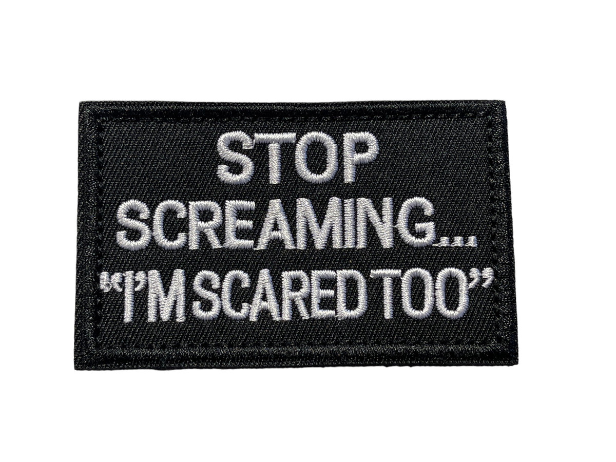 Stop Screaming, I'm Scared Too Velcro Morale Patch – Marway Militaria ...