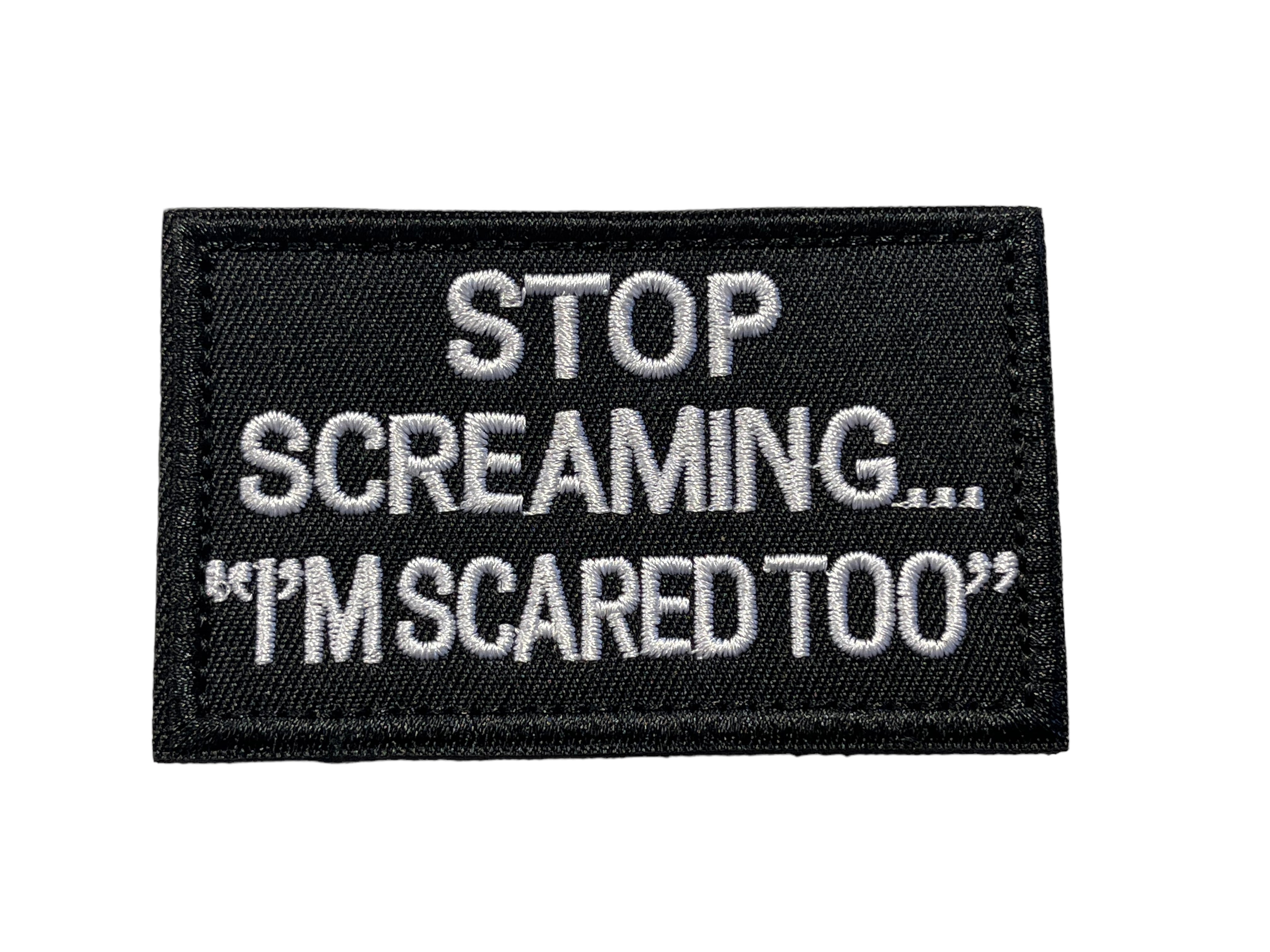 Stop Screaming, I'm Scared Too Velcro Morale Patch – Marway Militaria ...