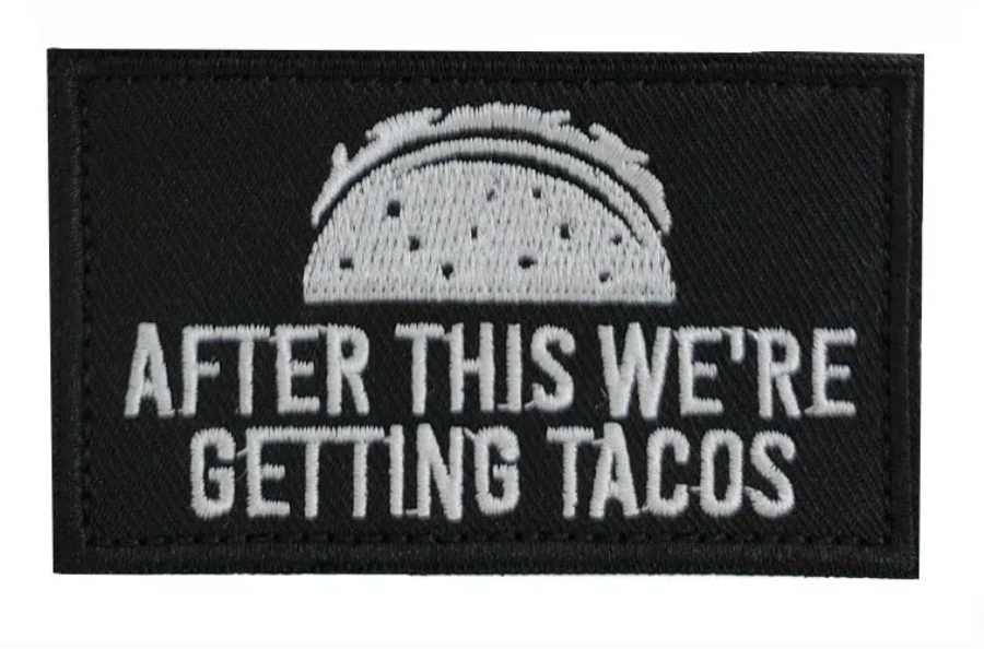 After This We're Getting Tacos Velcro Morale Patch – Marway Militaria ...