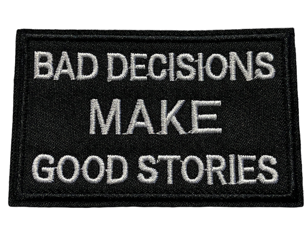 Bad Decisions Make Good Stories Velcro Patch – Marway Militaria Inc ...